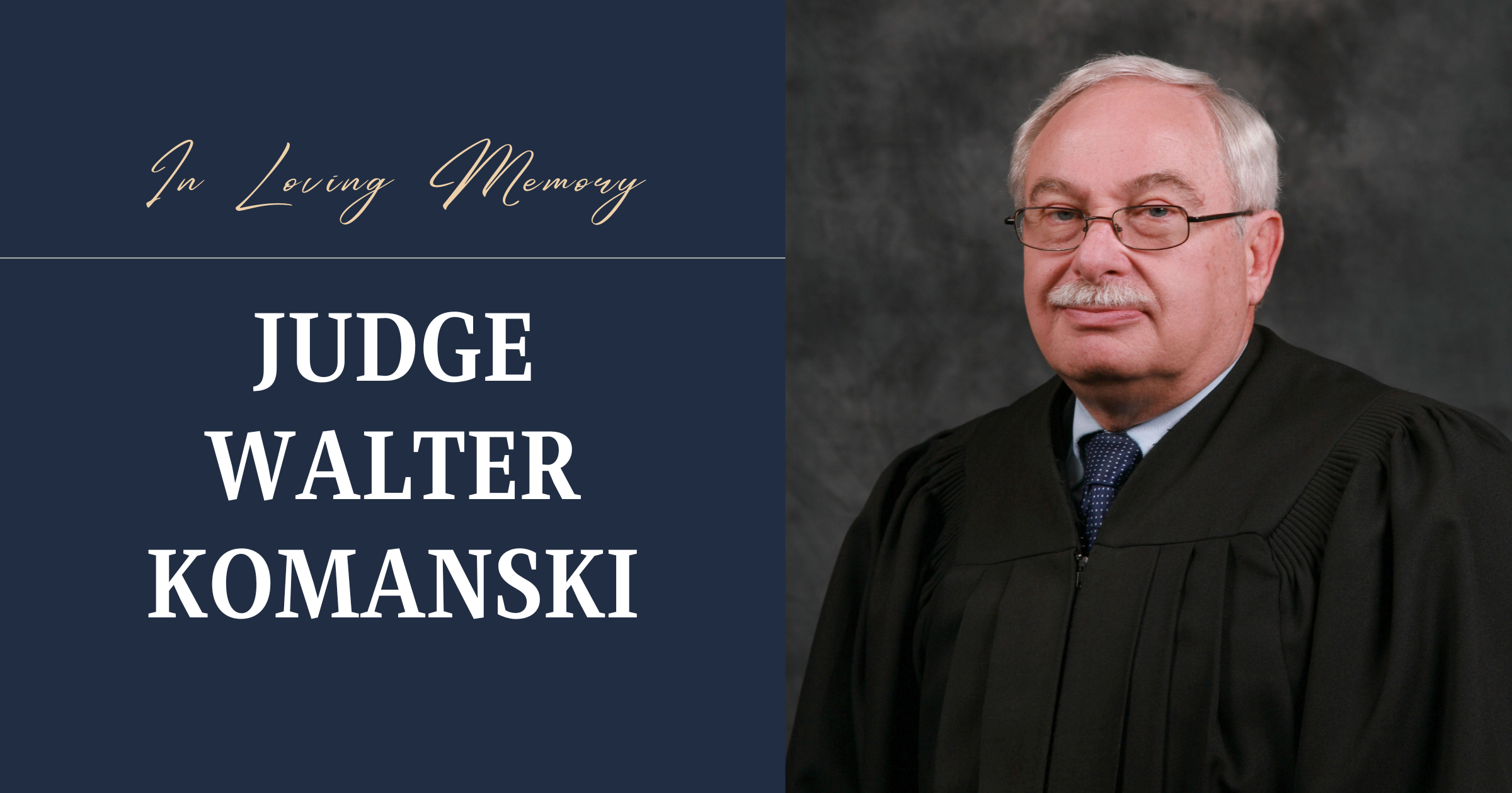 Judges Mourn The Passing Of Retired Judge Walter Komanski Ninth